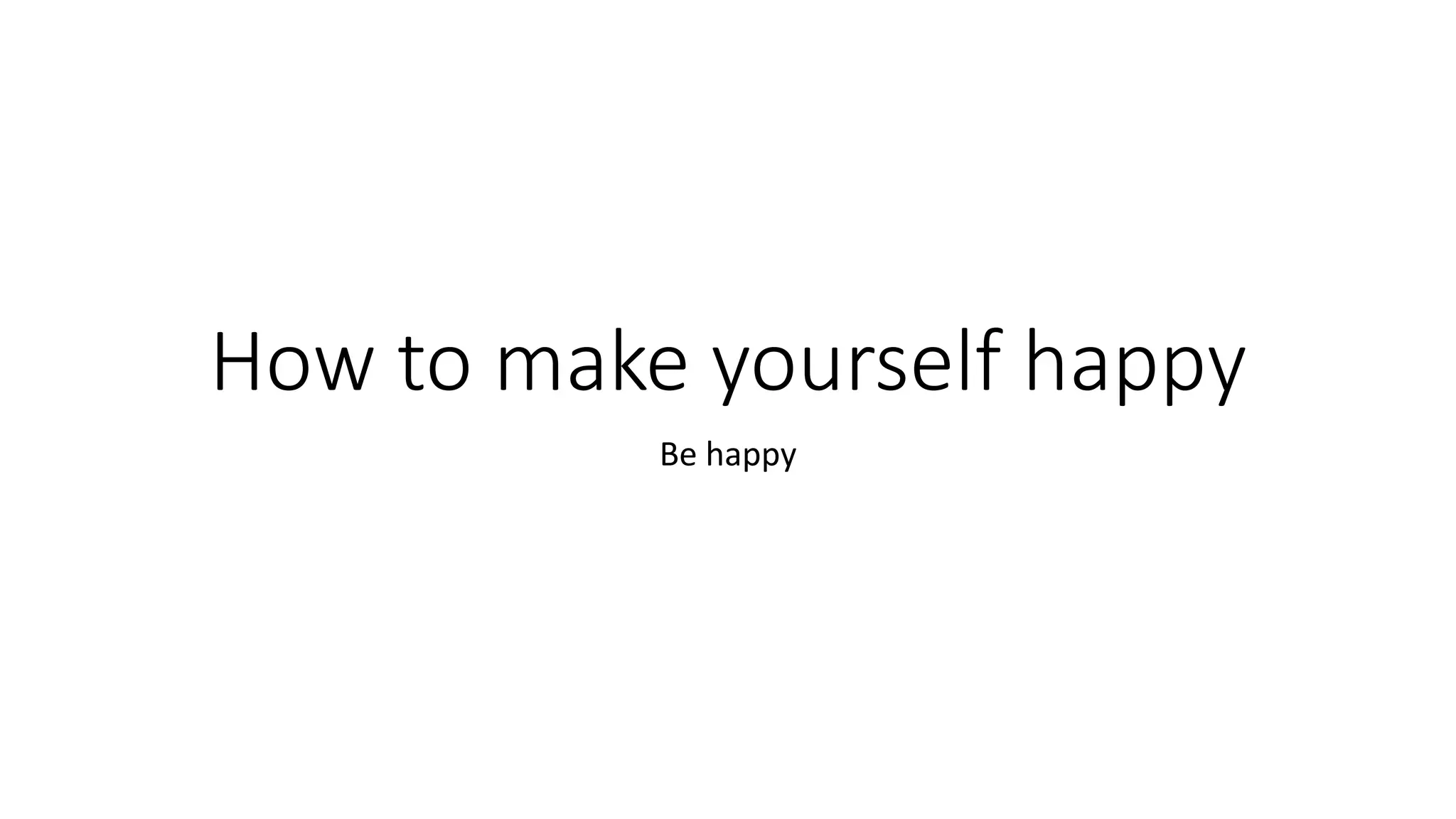 How to make yourself happy.pptx