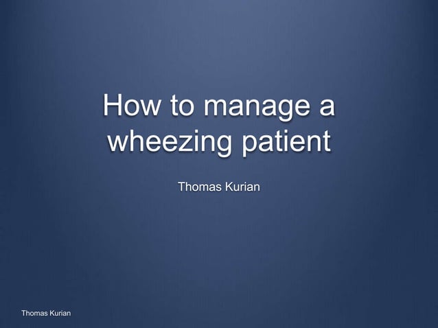 How to manage a wheezing patient | PPTX