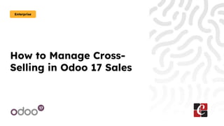 How to Manage Cross-Selling in Odoo 17 Sales | PPT