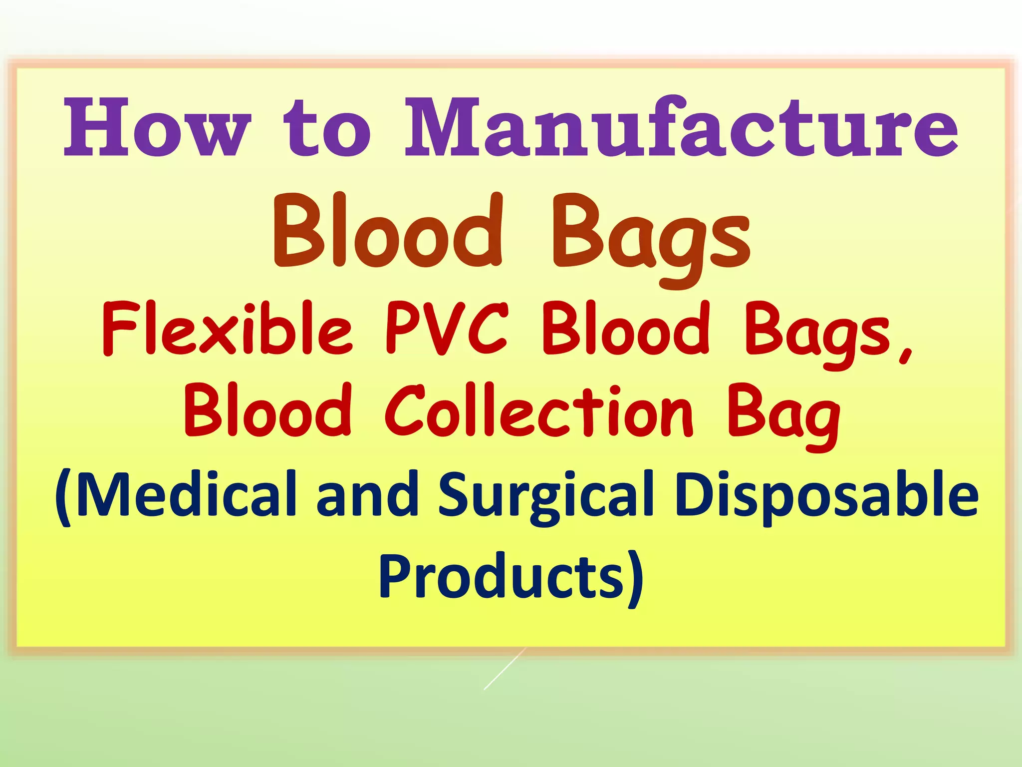 How to Manufacture Blood Bags, Flexible PVC Blood Bags, Blood ...