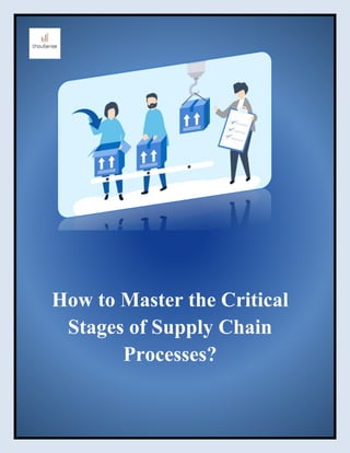 How to Master the Critical Stages of Supply Chain Processes.pdf