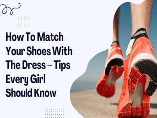 How To Match Your Shoes With The Dress Tips Every Girl Should Know ...