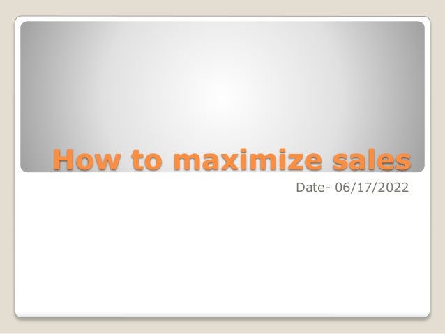 How to maximize sales.pptx | Sales | Business