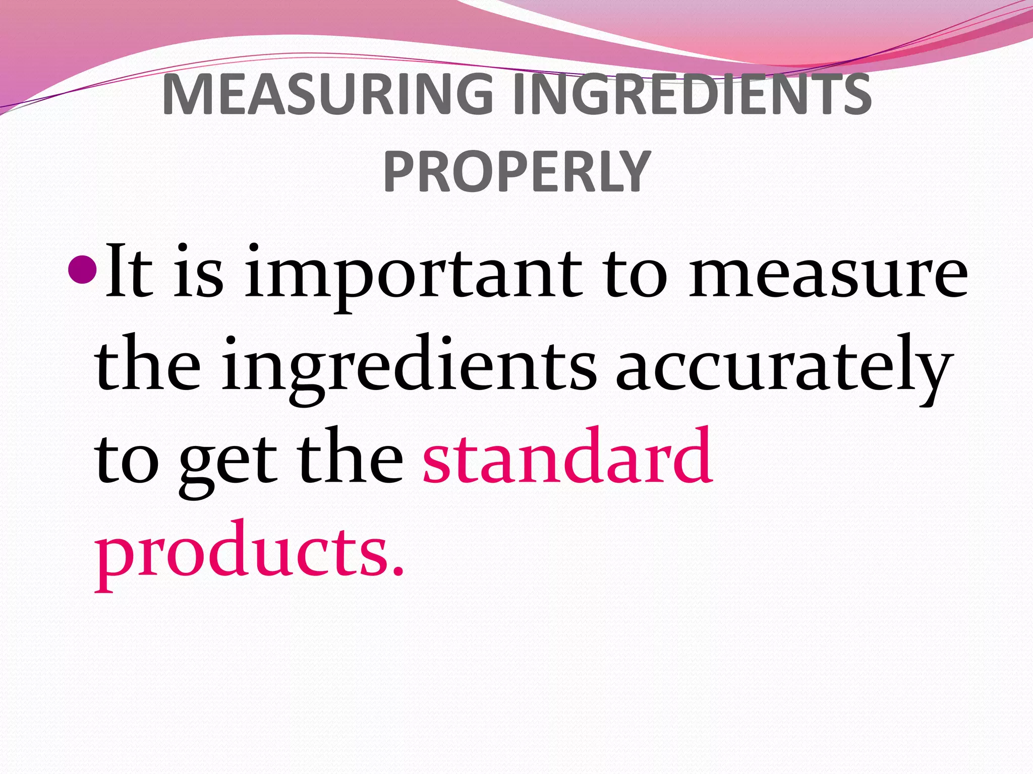 HOW TO MEASURE INGREDIENTS PROPERLY.pptx