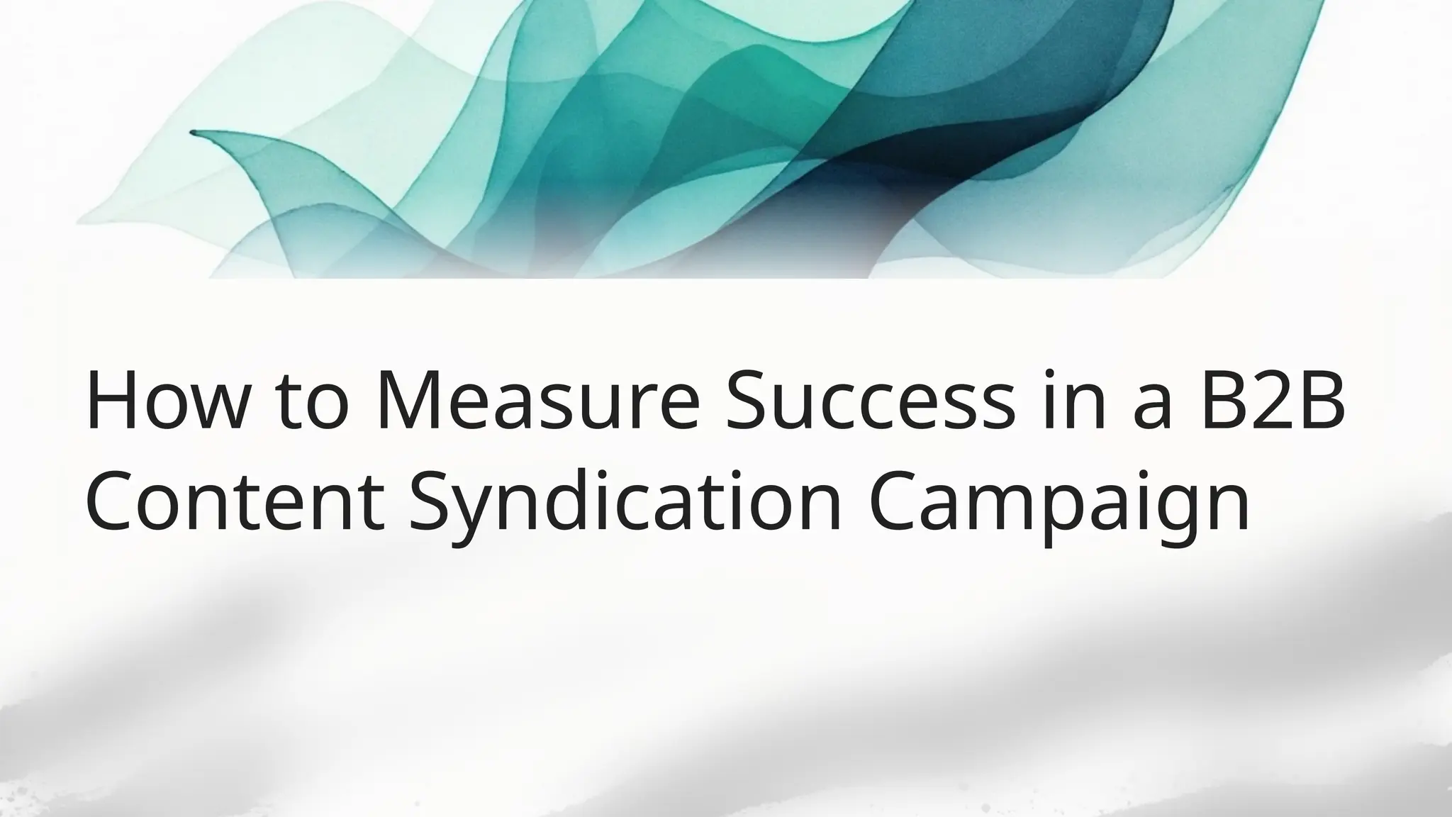 How to Measure Success in a B2B Content Syndication Campaign.pptx