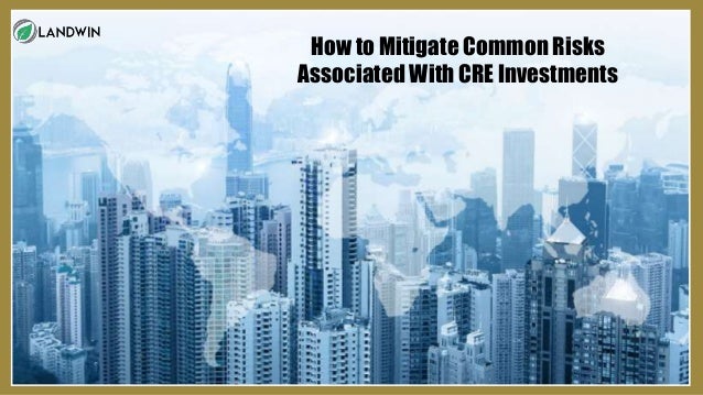 How to Mitigate Common Risks Associated with CRE Investments
