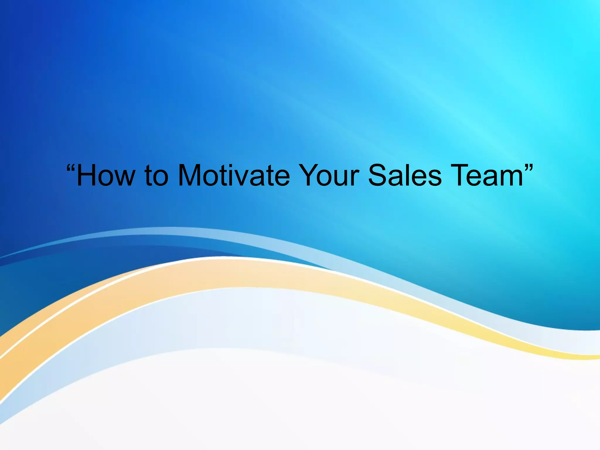 How to motivate your sales team | PPT | Sales | Business