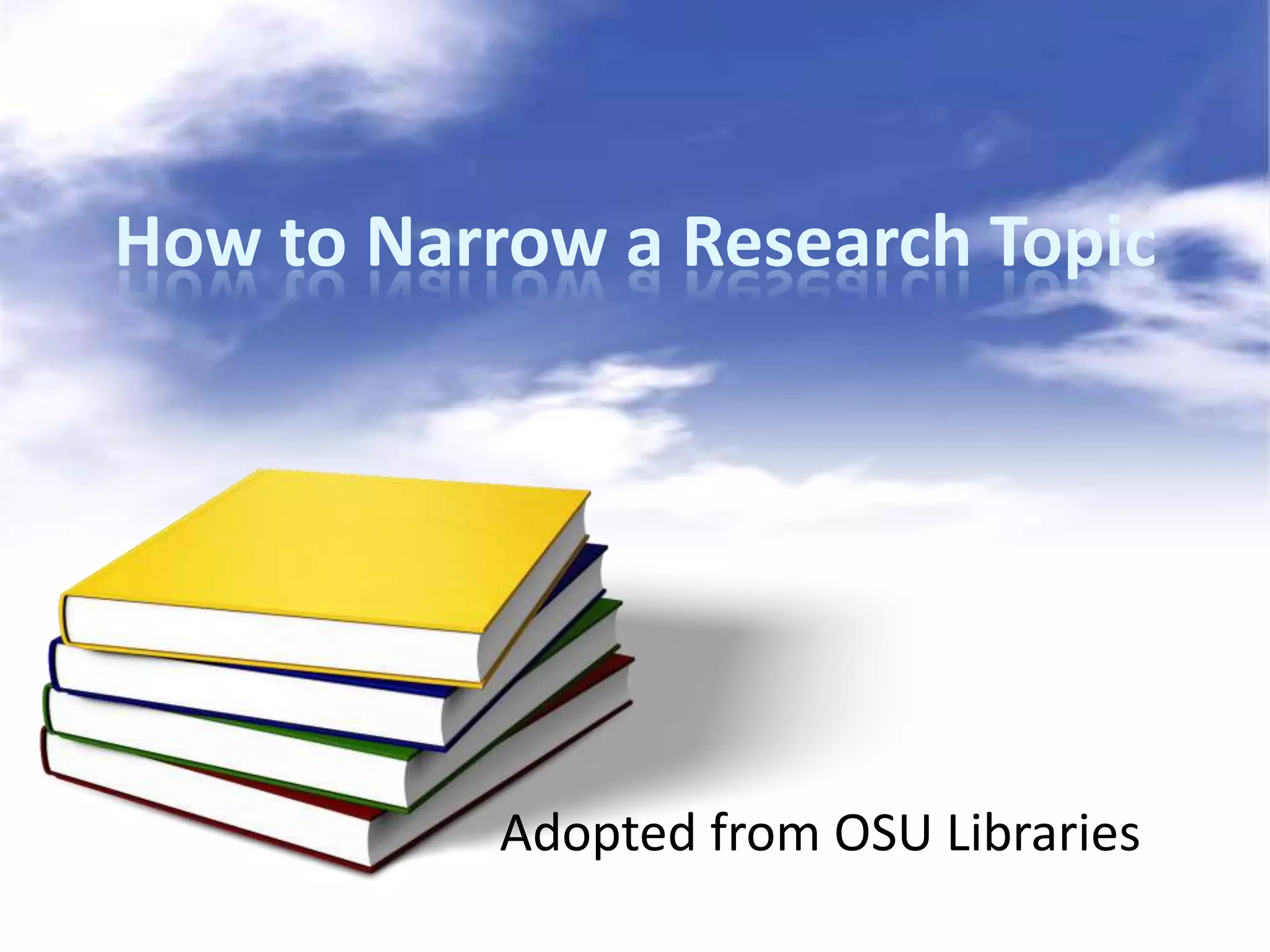 How to narrow a research topic | PPTX
