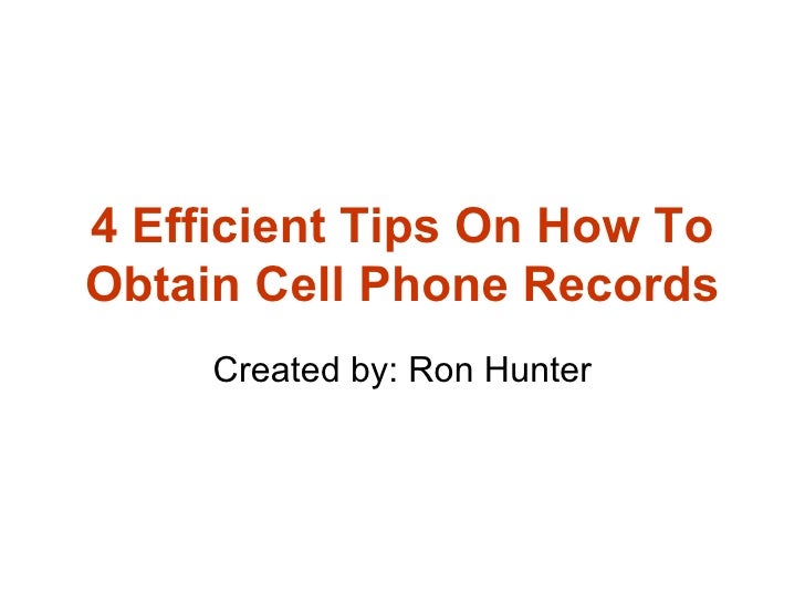 How To Obtain Cell Phone Records - Tips On Obtaining Cell Phone Recor…