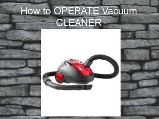 How to operating vacuum cleaner (Housekeeping) | PPTX