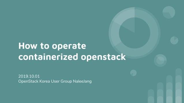 How to operate containerized OpenStack | PPT
