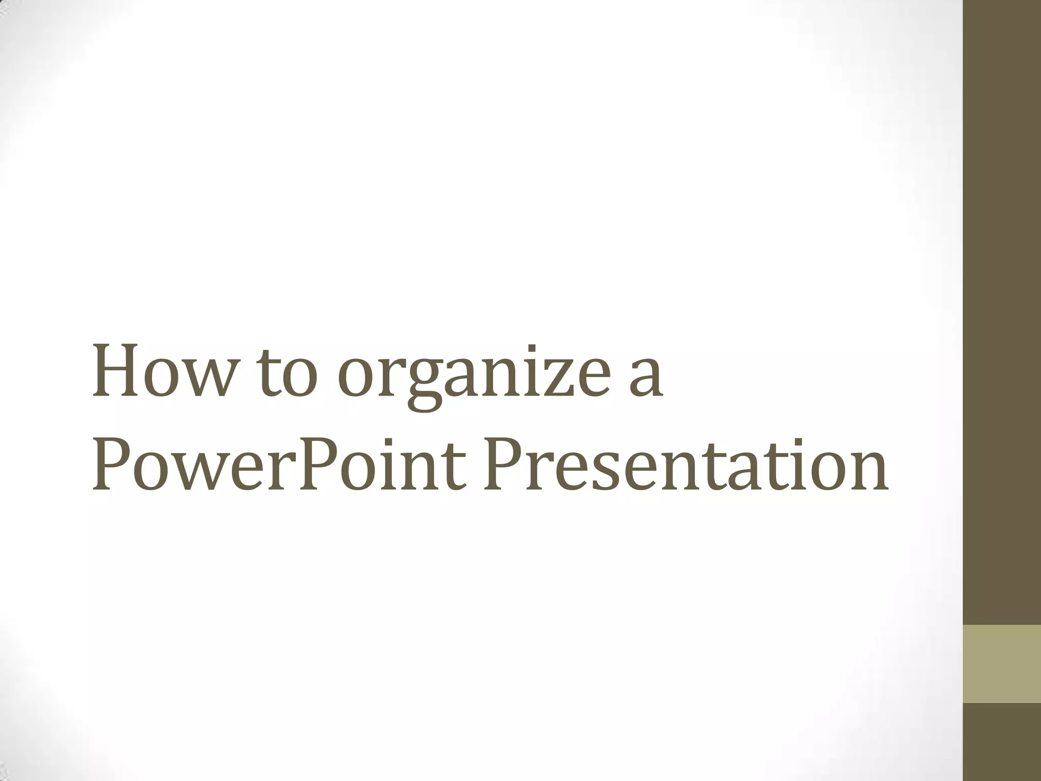 How to organize a presentation | PPTX