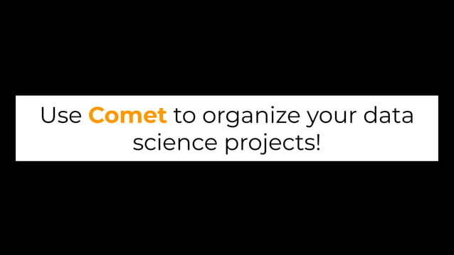 How to organize your data science project with Comet.pdf
