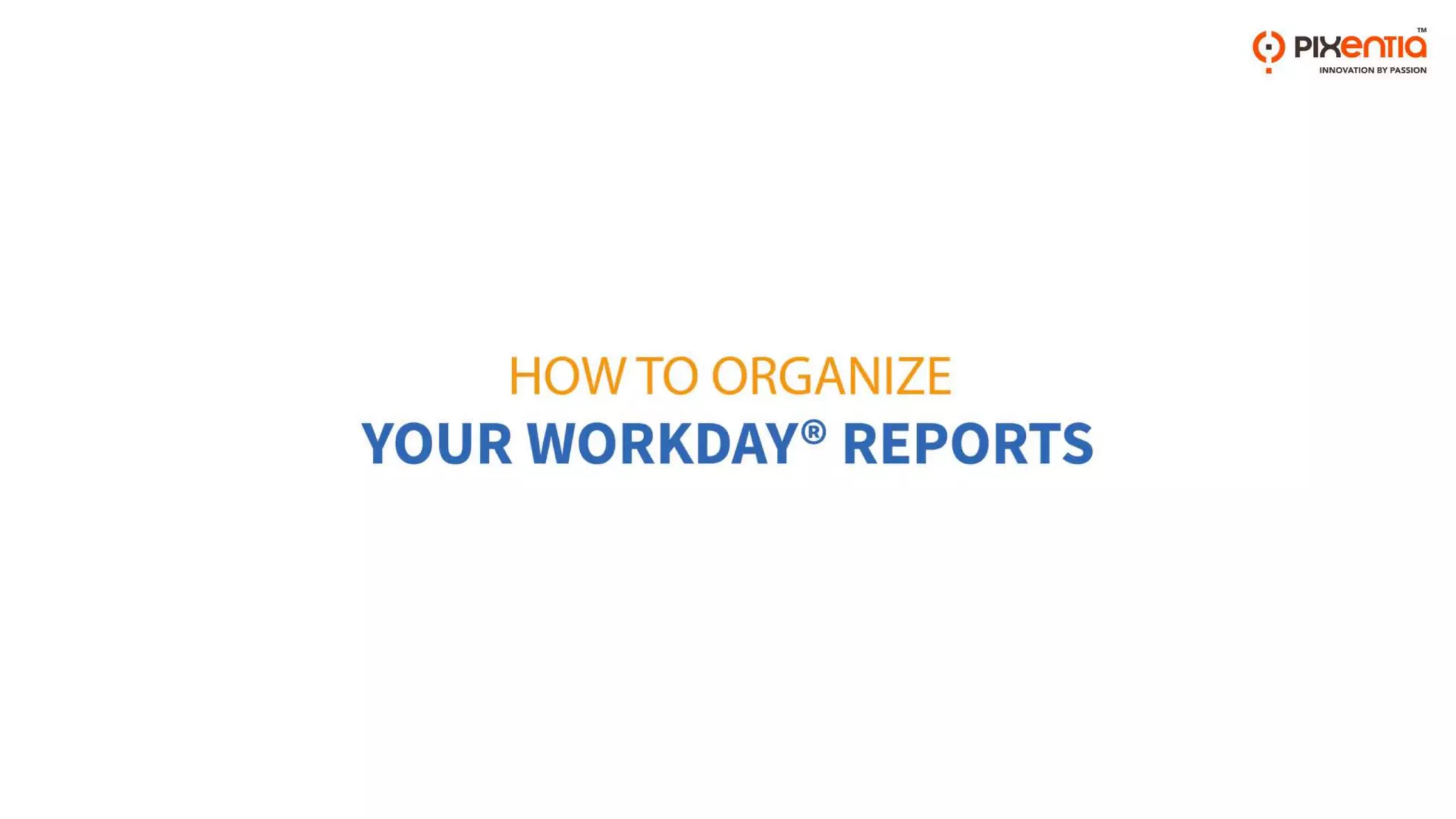 How to organize your workday® reports | PPTX