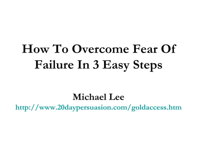 How To Overcome Fear Of Failure In 3 Easy Steps | PPT