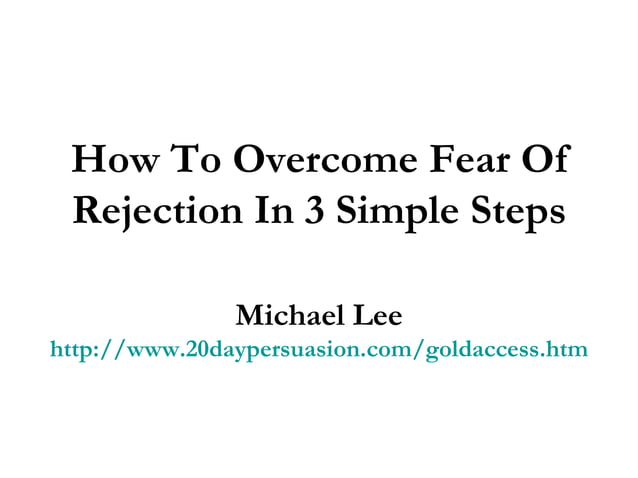 How To Overcome Fear Of Rejection In 3 Simple Steps | PPT | Free Download