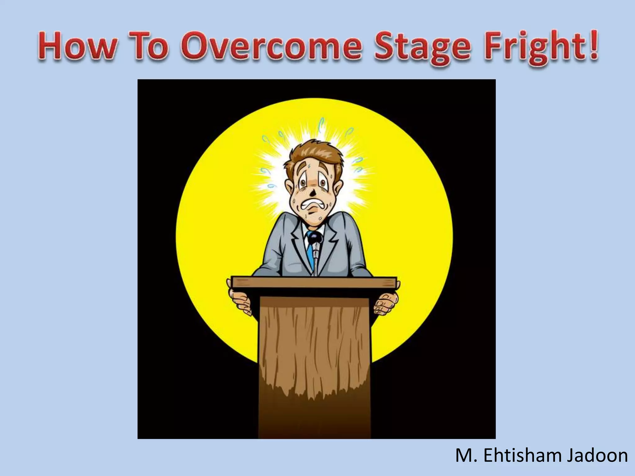 How to overcome stage fright | PPTX