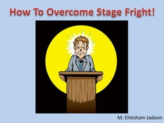 How to overcome stage fright | PPTX