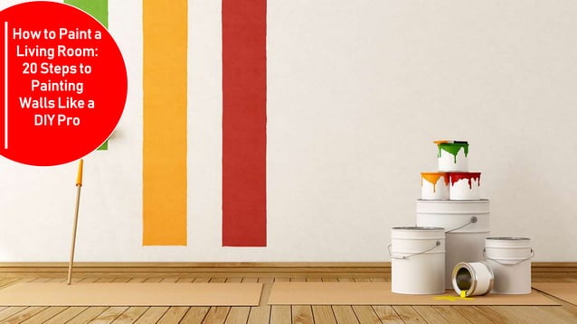 How to Paint a Living Room 20 Steps to Painting Walls Like a DIY Pro.pptx