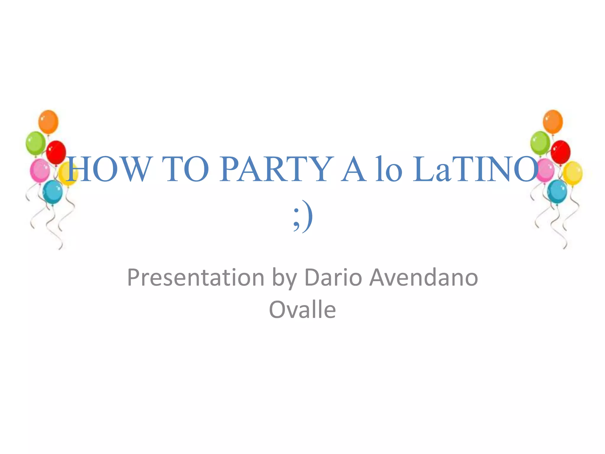 How to party a lo latino | PPTX