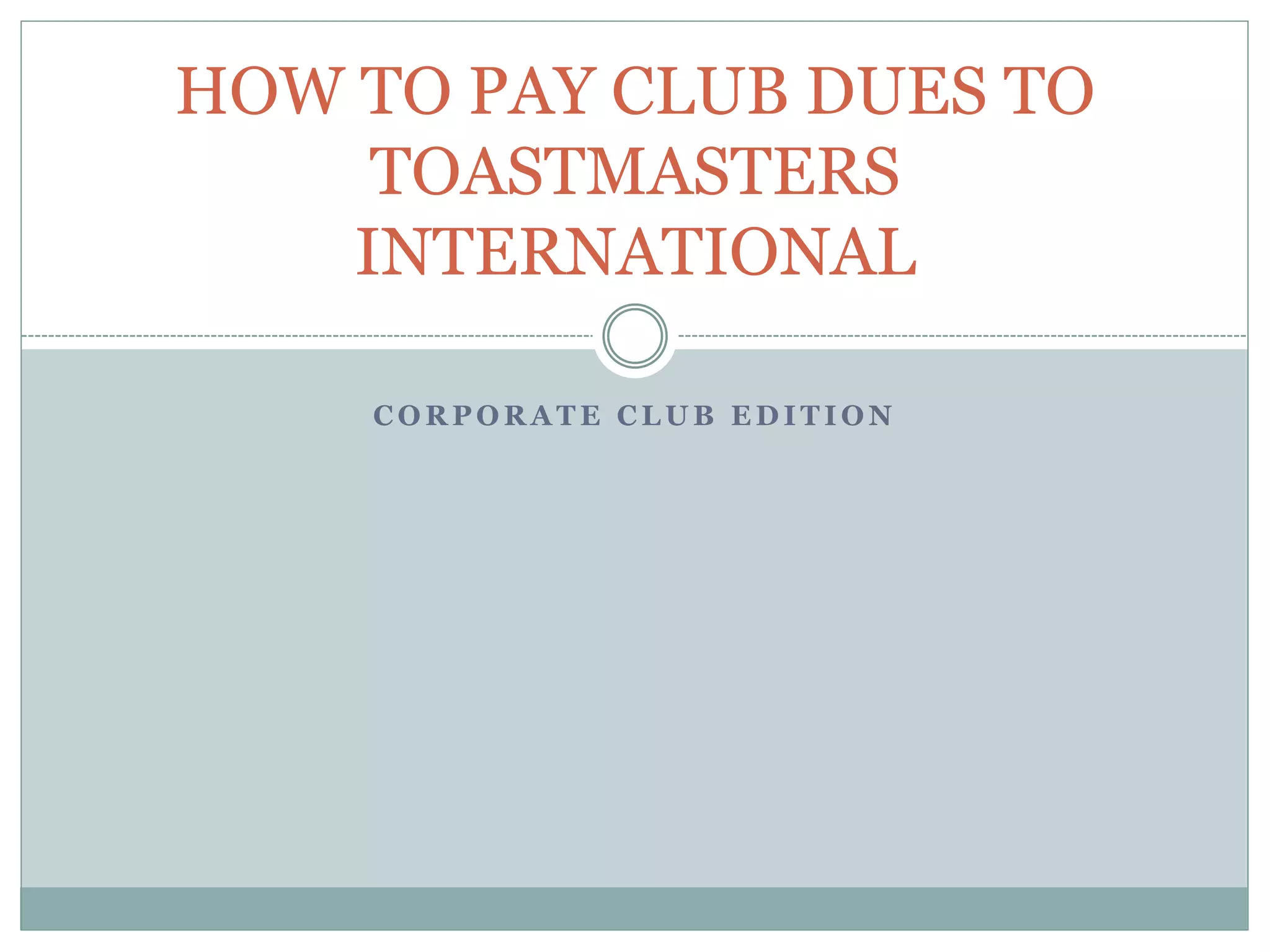 How to pay club dues on toastmasters international - Corporate Club | PPTX