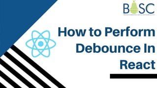 How to perform debounce in react | PPT