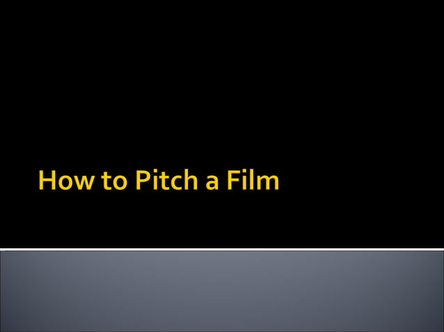 How to pitch a film | PPT | Screenwriting | Content Production