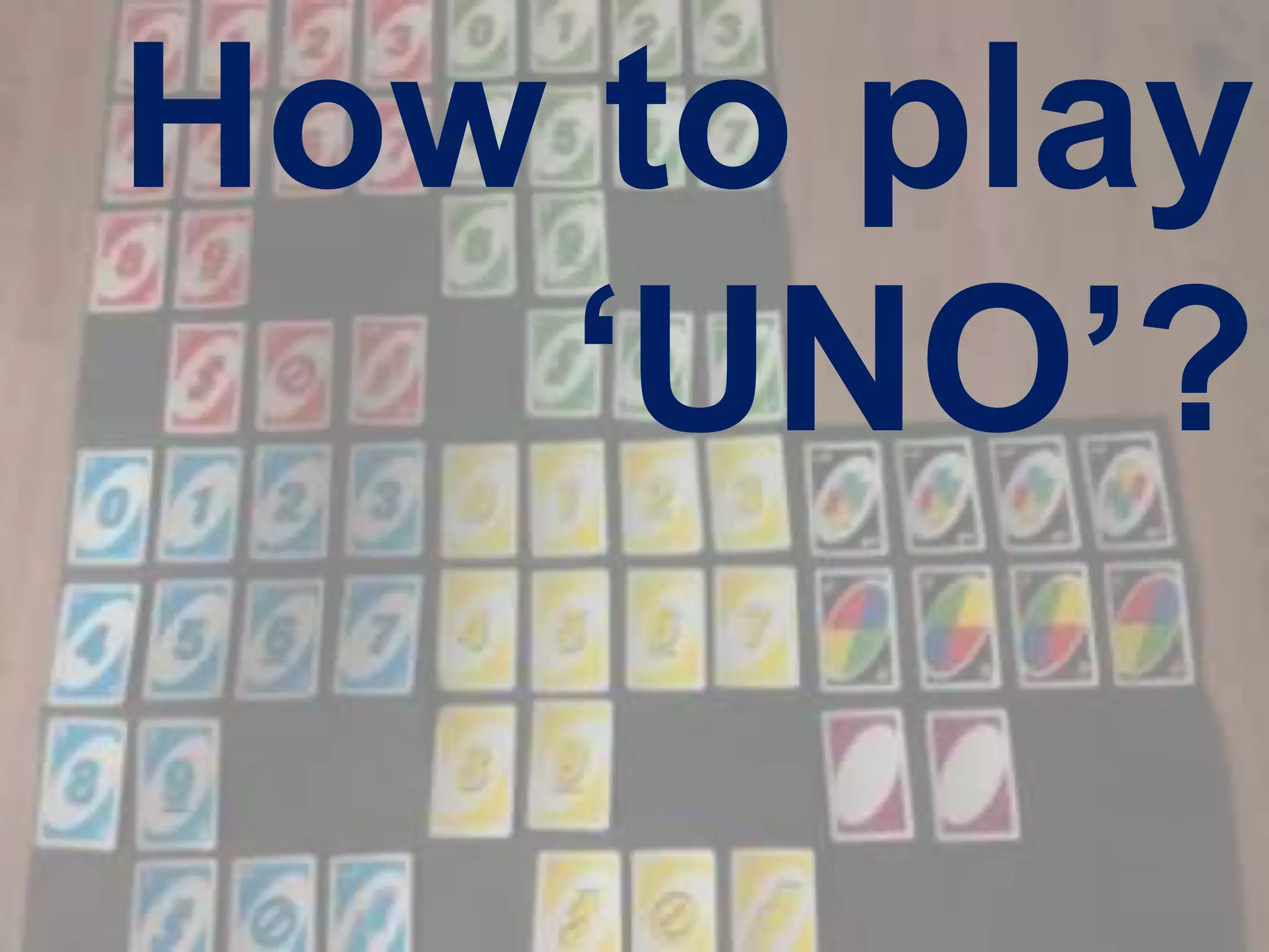 How to play UNO | PPTX | Card Games | Games and Puzzles