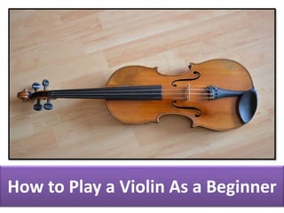 How to play a violin as a beginner | PPT