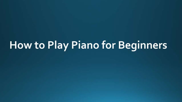 How to play piano for beginners | PPTX