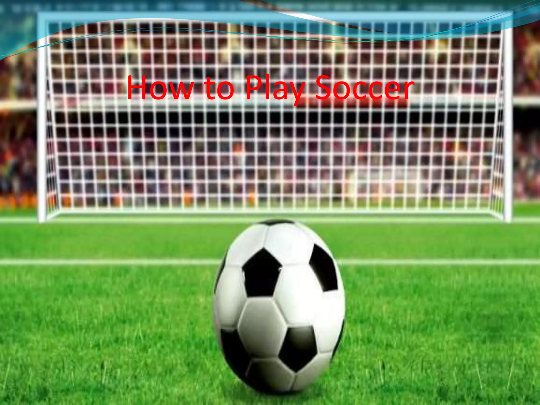 How To Play Soccer - Mario Sadikaj | PPTX | Soccer | Sports