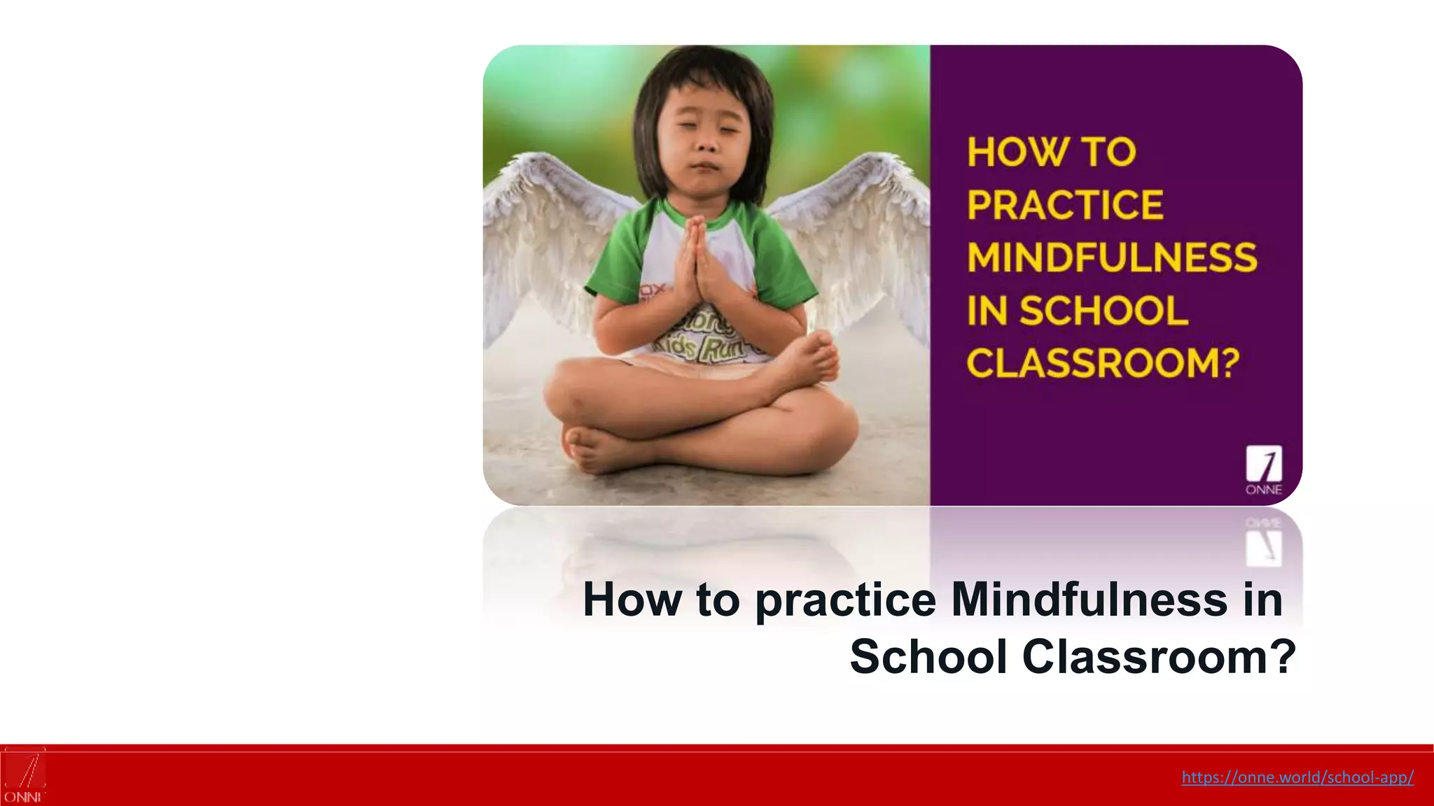 How to practice mindfulness in school classroom | PPTX