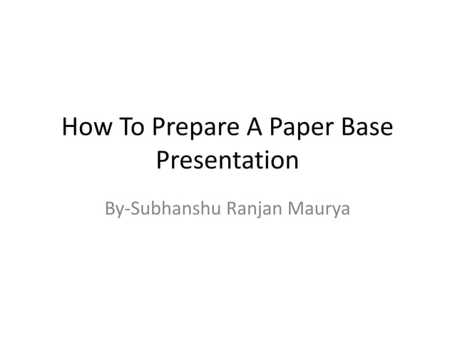 How to prepare a paper base presentation | PPTX