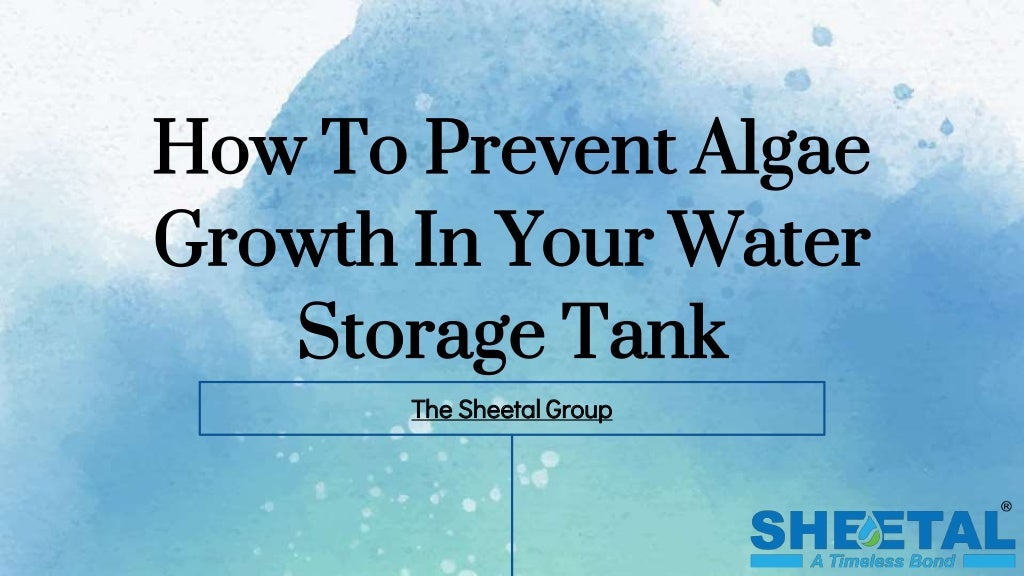 How To Prevent Algae Growth In Your Water Storage Tank | PPTX