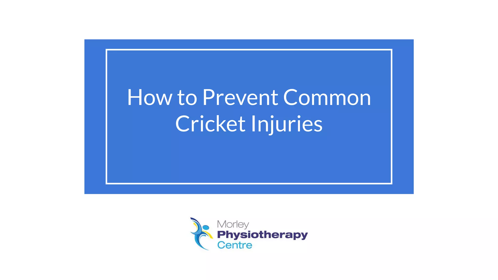 How to Prevent Common Cricket Injuries- Morley Physiotheraphy | PPT