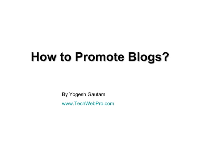 How To Promote Blogs | PPT