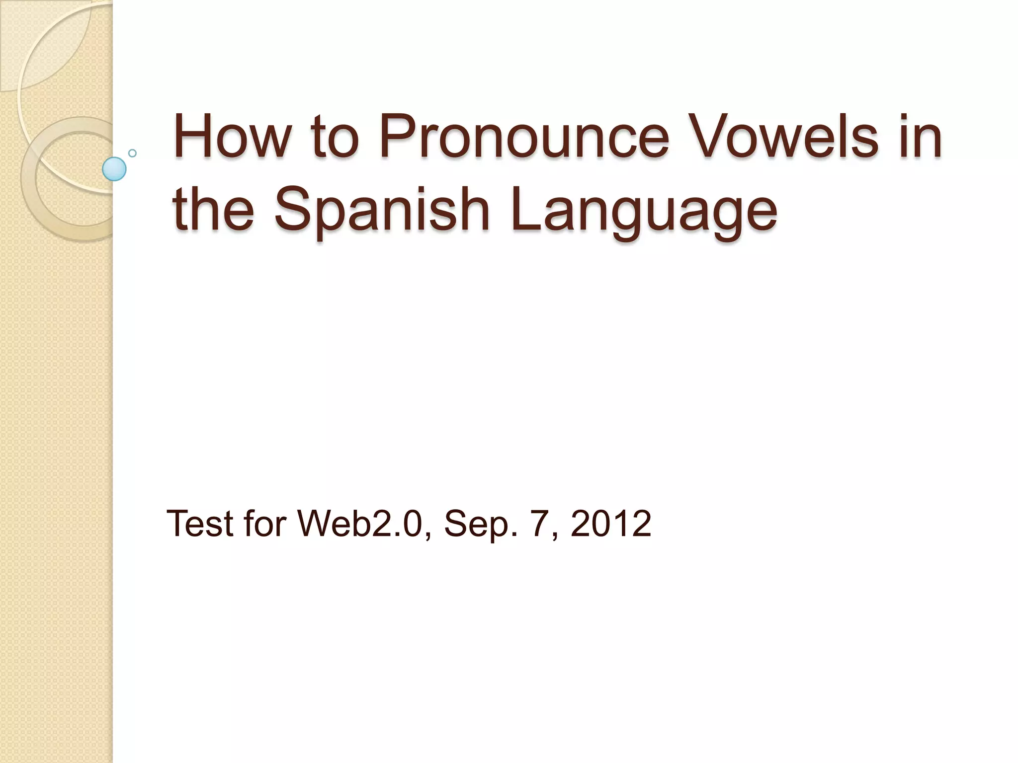 How to pronounce vowels in the spanish language | PPTX
