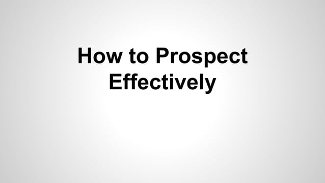 How to Prospect Effectively | PPT