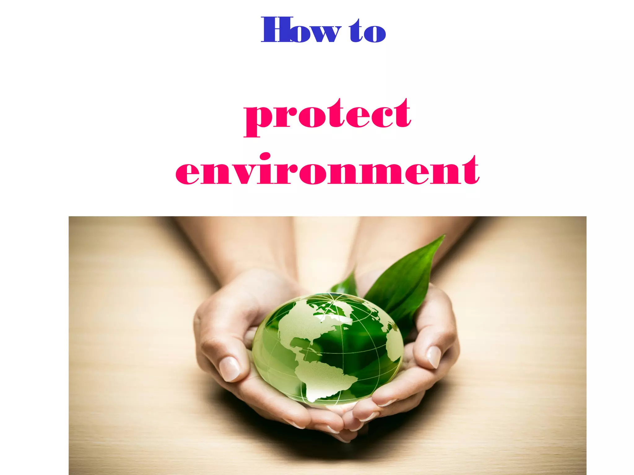 How to protect environment | PPT