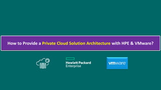 How to provide a Private Cloud Solution Architecture with HPE & VMware | PDF