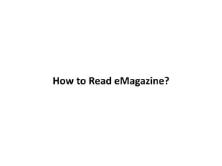 How to read emagazine | PPTX