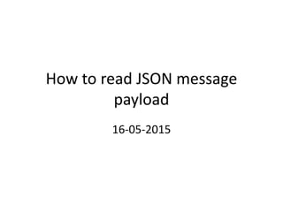 How to read json message payload | PPT