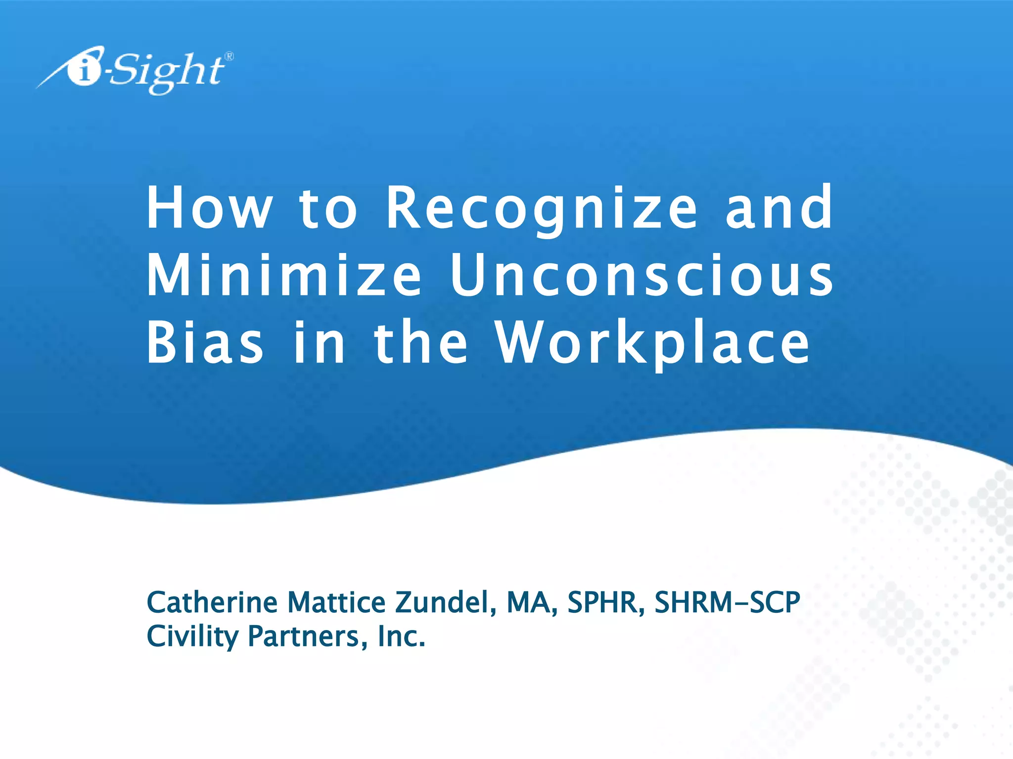 How to recognize and minimize unconscious bias in the workplace | PPT