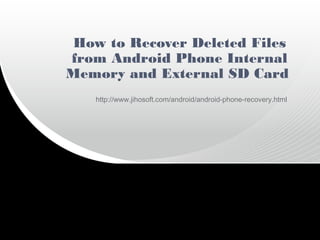 How to recover deleted files from android internal memory & external sd card | PPT