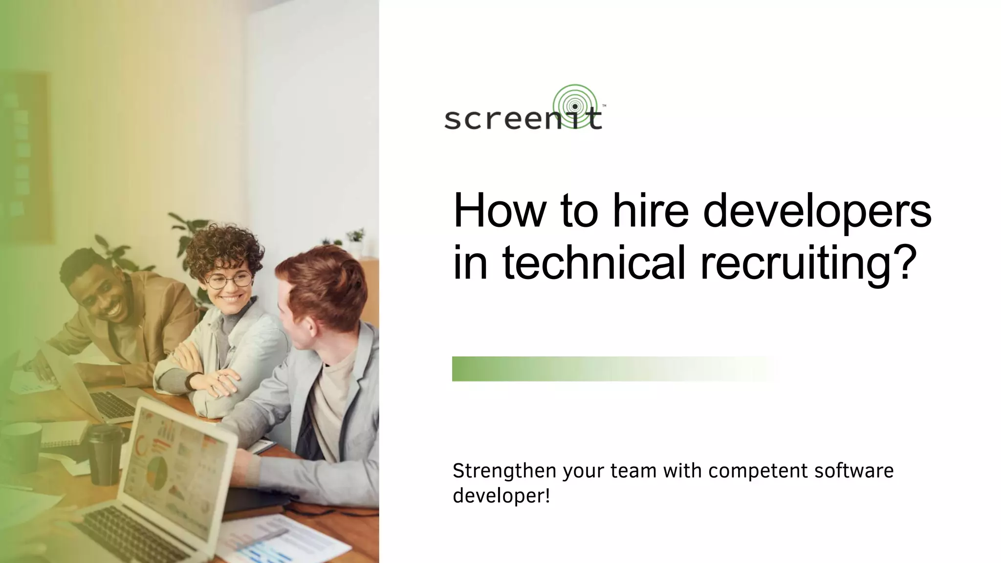 How to hire technical developers screenit 1 | PPT