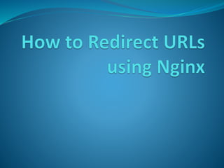 How to redirect ur ls using nginx | PPT