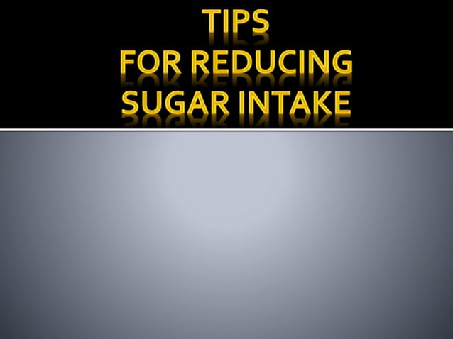 How to reduce sugar intake | PPTX