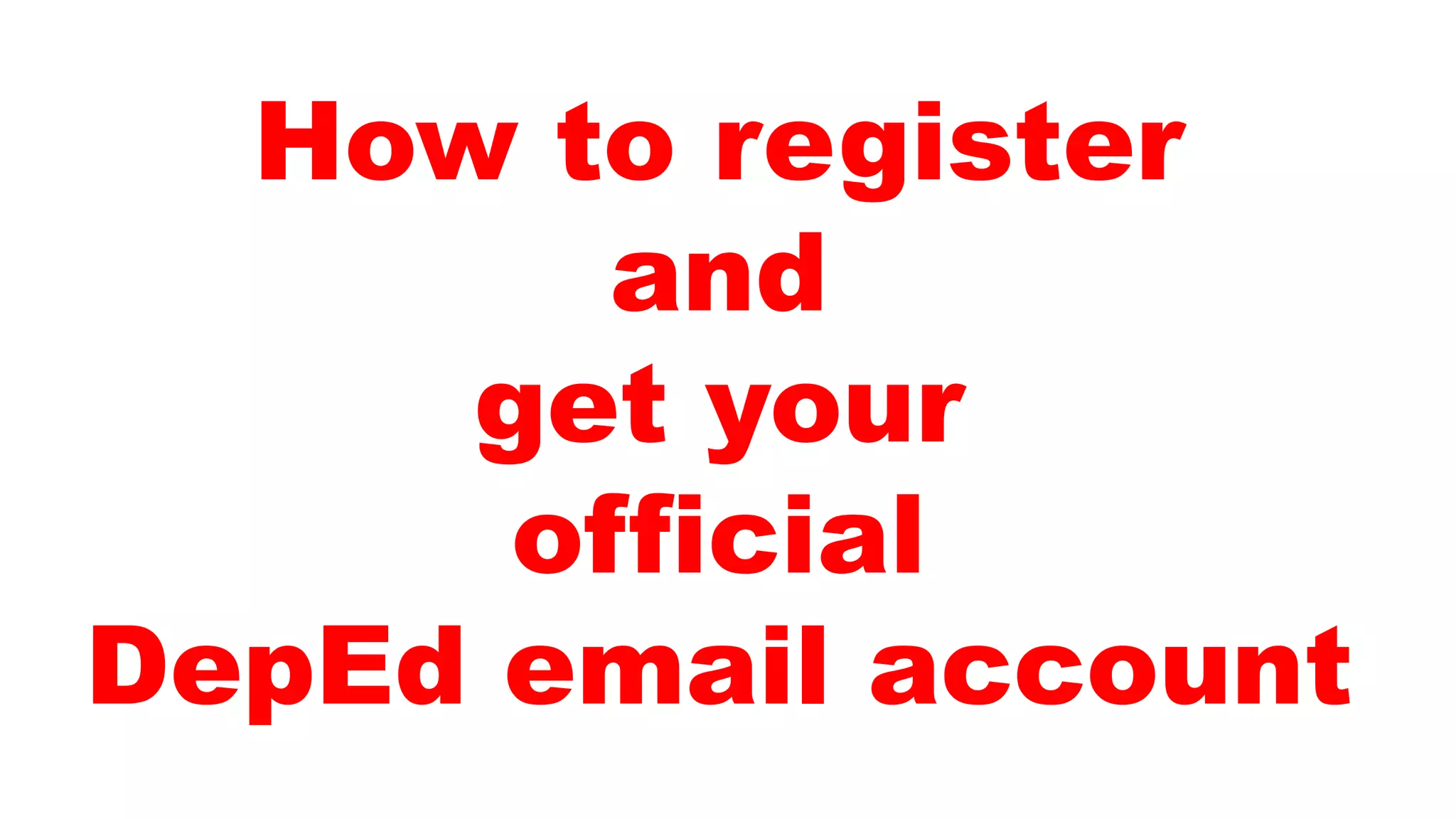 How to register and get your Official DepEd Email Account | PPTX