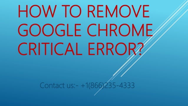 How to remove google chrome critical error | PPT