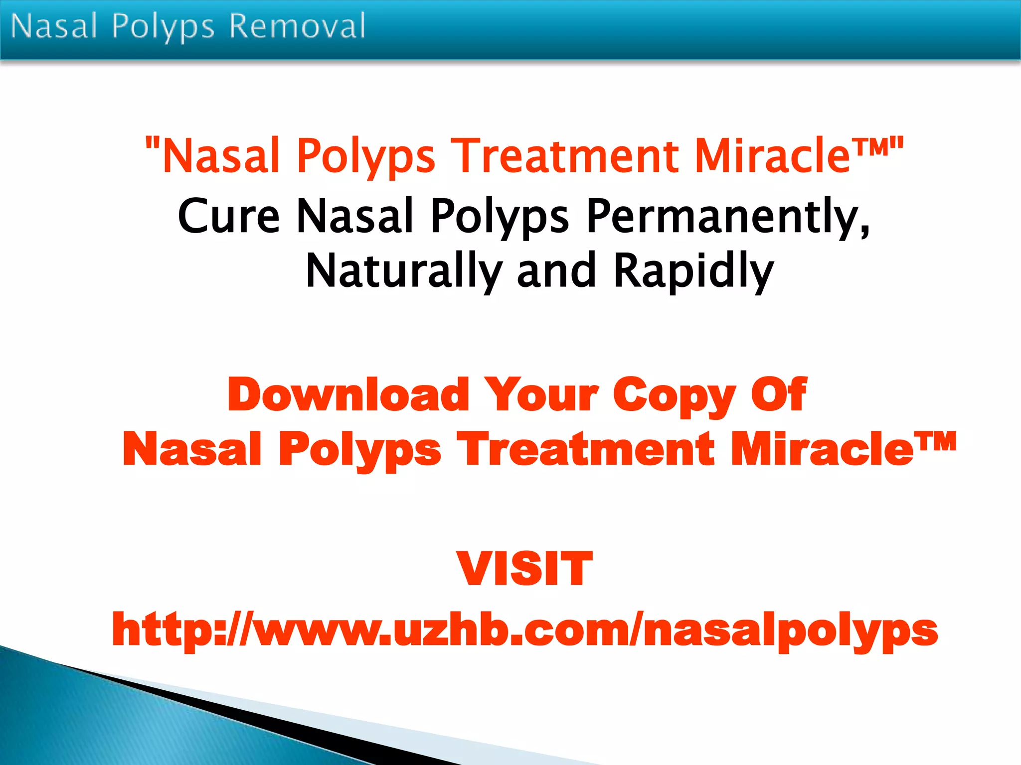 How To Remove Nasal Polyps Naturally Without Surgery | PPTX
